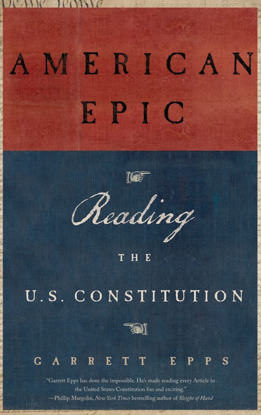 American Epic: Reading the U.S. Constitution: Epps, Garrett ...