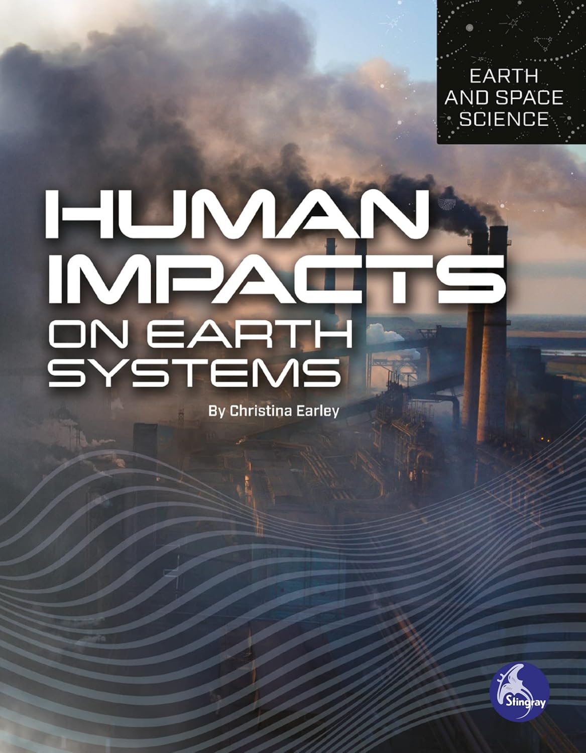 Human Impacts on Earth Systems (Earth and Space Science): Earley ...