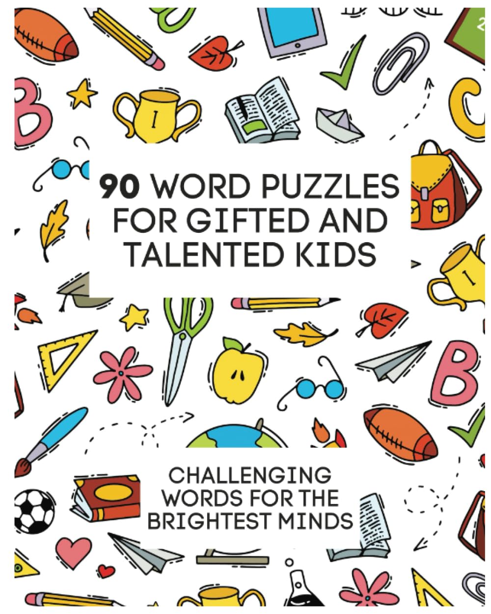 90 Word Puzzles for Gifted and Talented Kids!: Challenging Words for ...