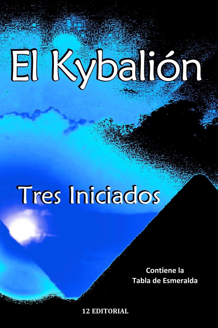 Amazon.com: El Kybalion (Spanish Edition): 9781500594442: Iniciados ...