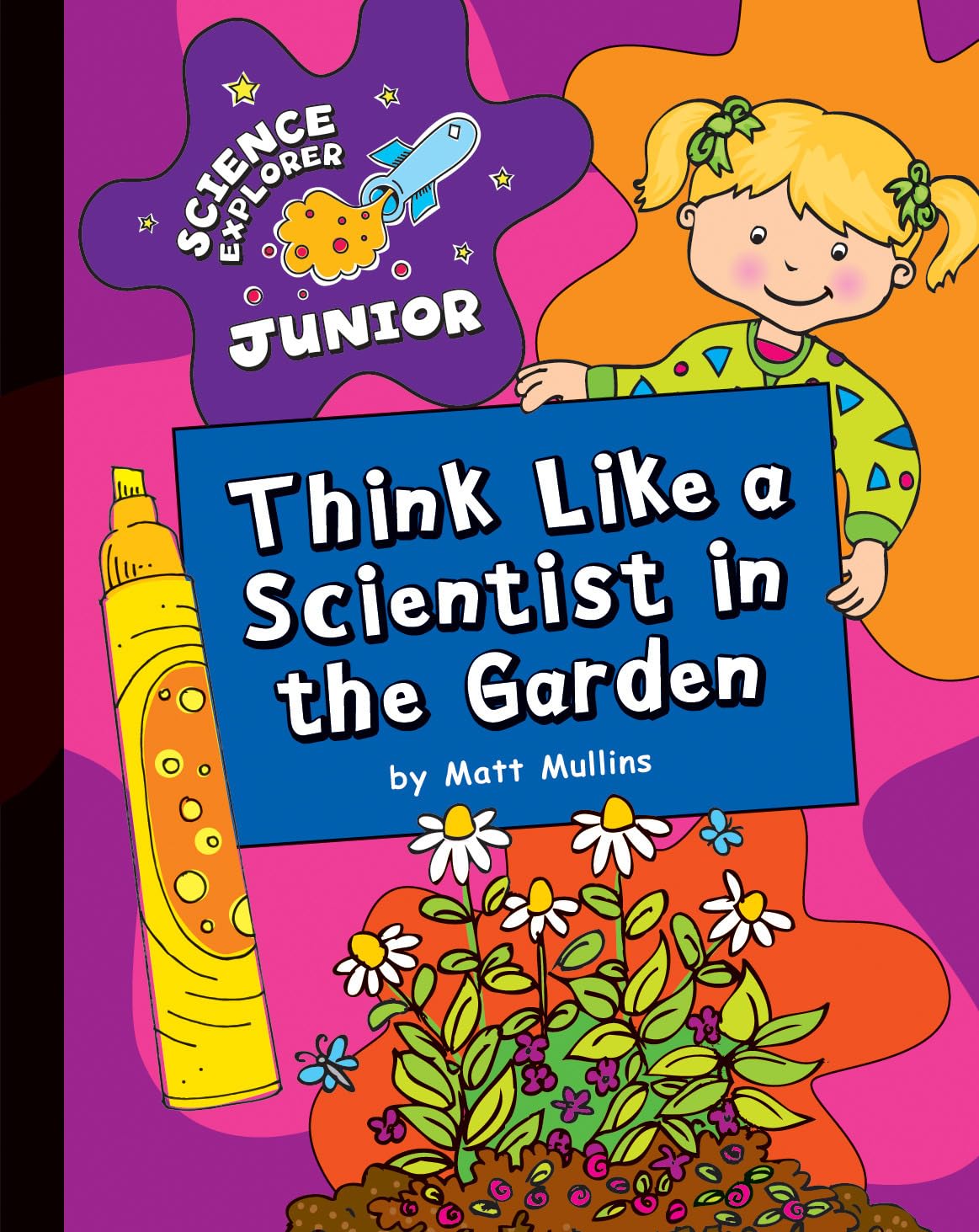 Think Like a Scientist in the Garden (Explorer Junior Library: Science ...