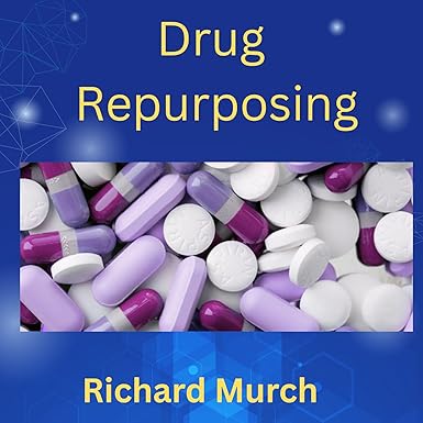 Drug Repurposing: New Drugs from Existing Drugs eBook : Murch, Richard ...