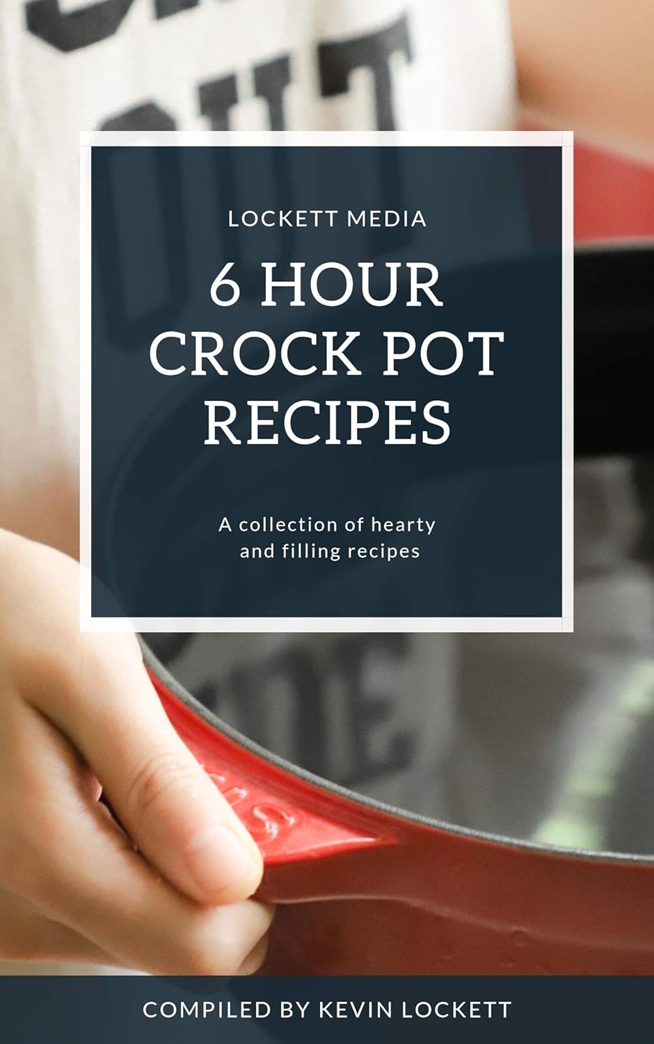 Amazon.com: 6 Hour Crock Pot Recipes eBook : Lockett, Kevin: Kindle Store