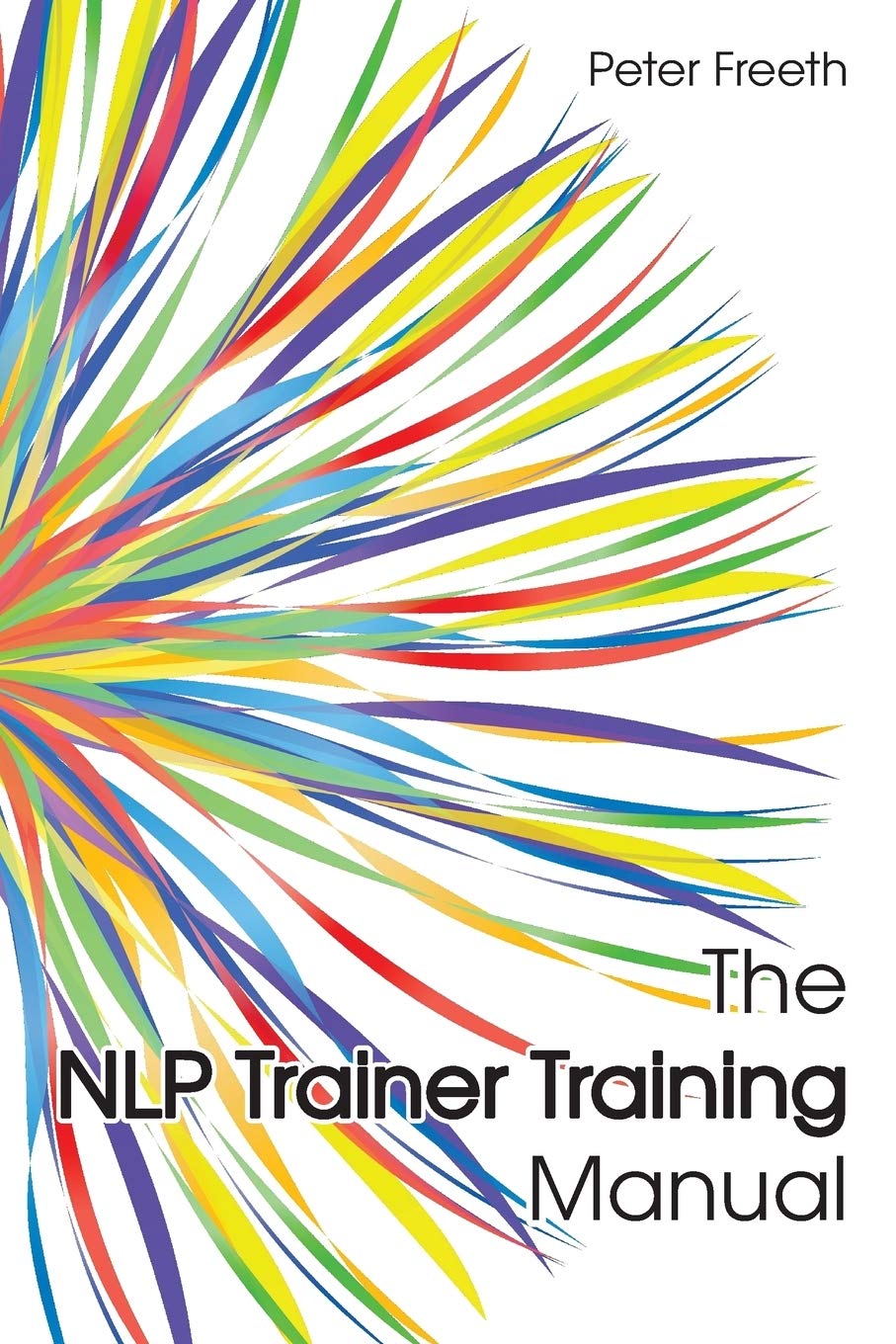 The NLP Trainer Training Manual: Freeth, Peter: 9781908293282: Amazon ...