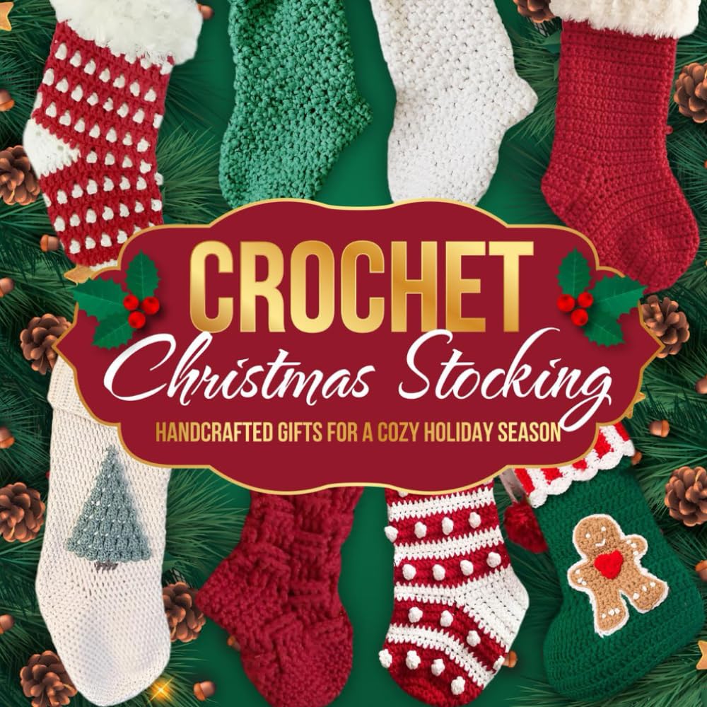 Crochet Christmas Stocking: Handcrafted Gifts for a Cozy Holiday Season ...