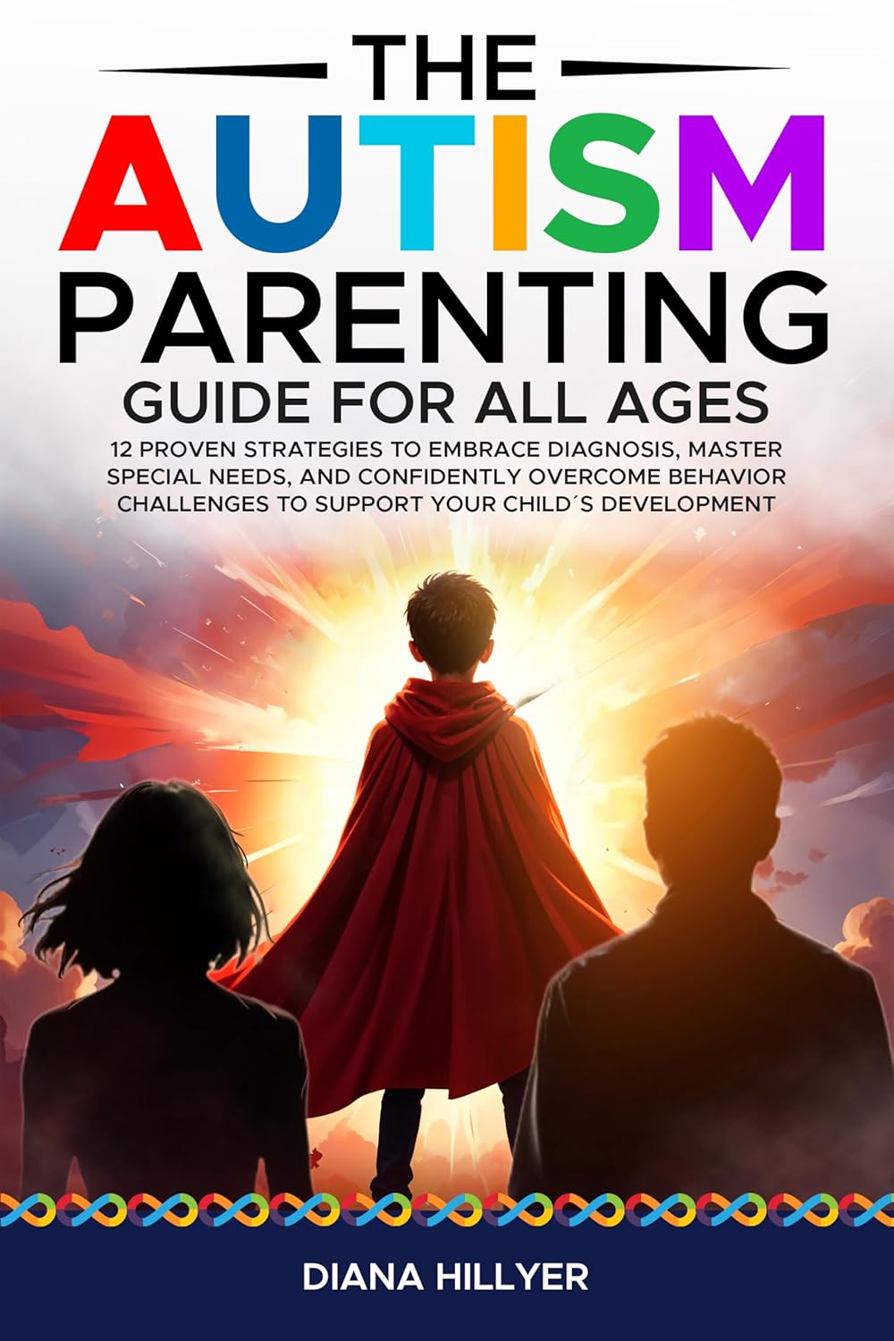 The Autism Parenting Guide For All Ages: 12 Proven Strategies to ...