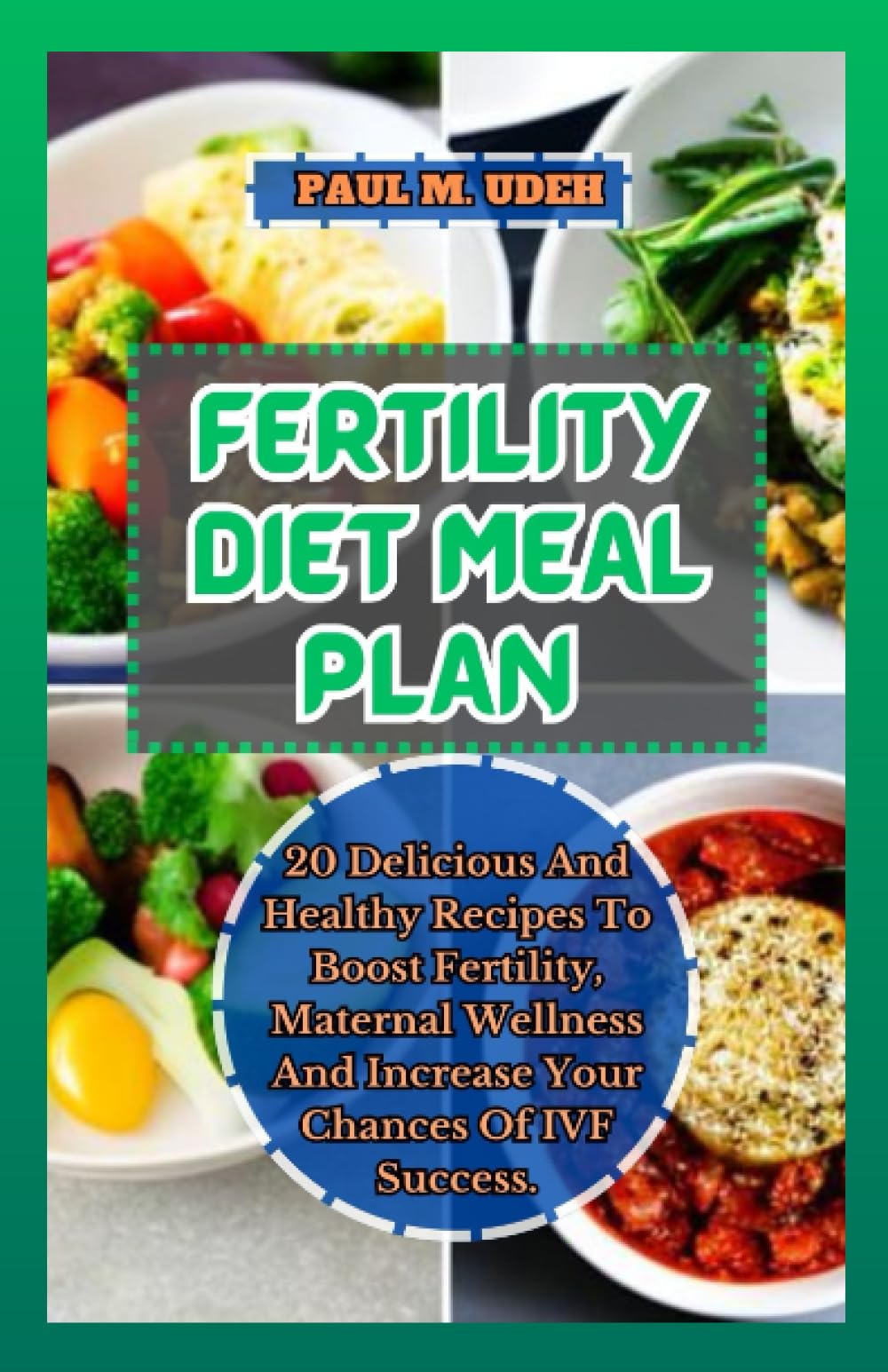 FERTILITY DIET MEAL PLAN: 20 Delicious And Healthy Recipes To Boost ...