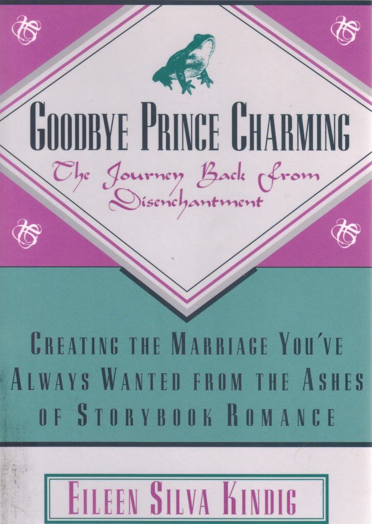 Goodbye Prince Charming: The Journey Back from Disenchantment ...