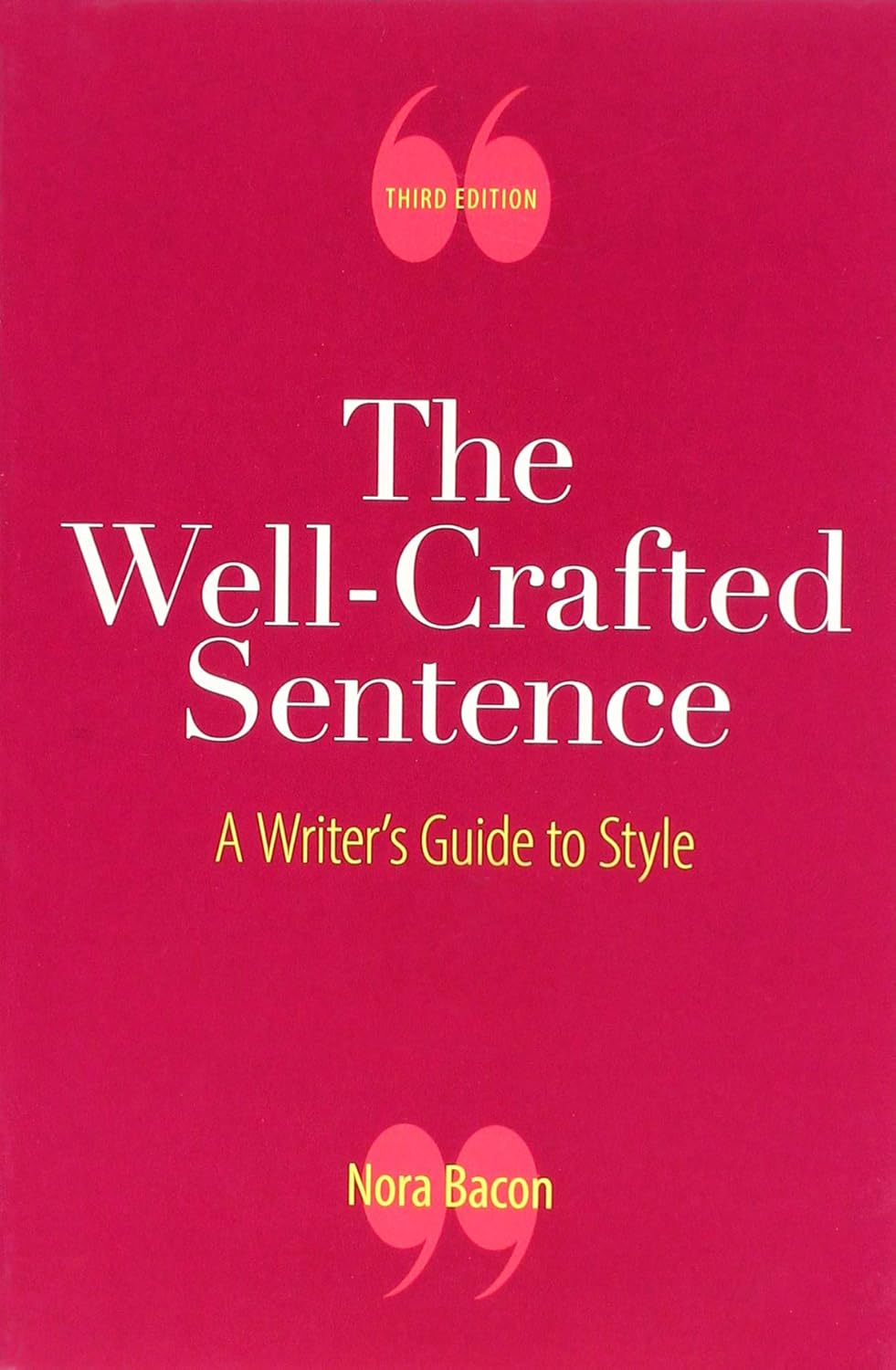 The Well-Crafted Sentence: A Writer's Guide to Style: Bacon, Nora ...