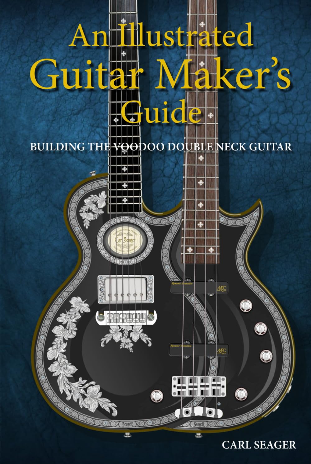 Amazon.com: An Illustrated Guitar Maker's Guide: Building The Voodoo ...