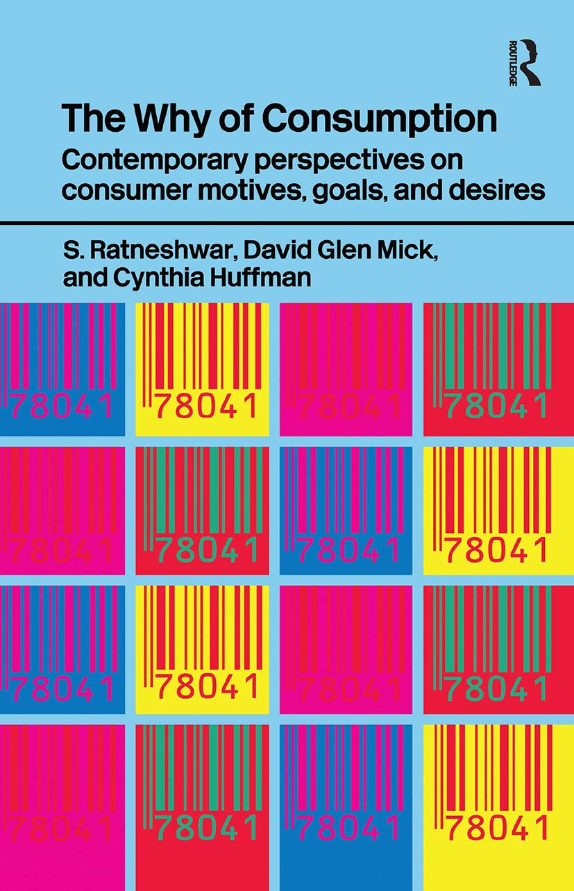 The Why of Consumption: Contemporary Perspectives on Consumer Motives ...