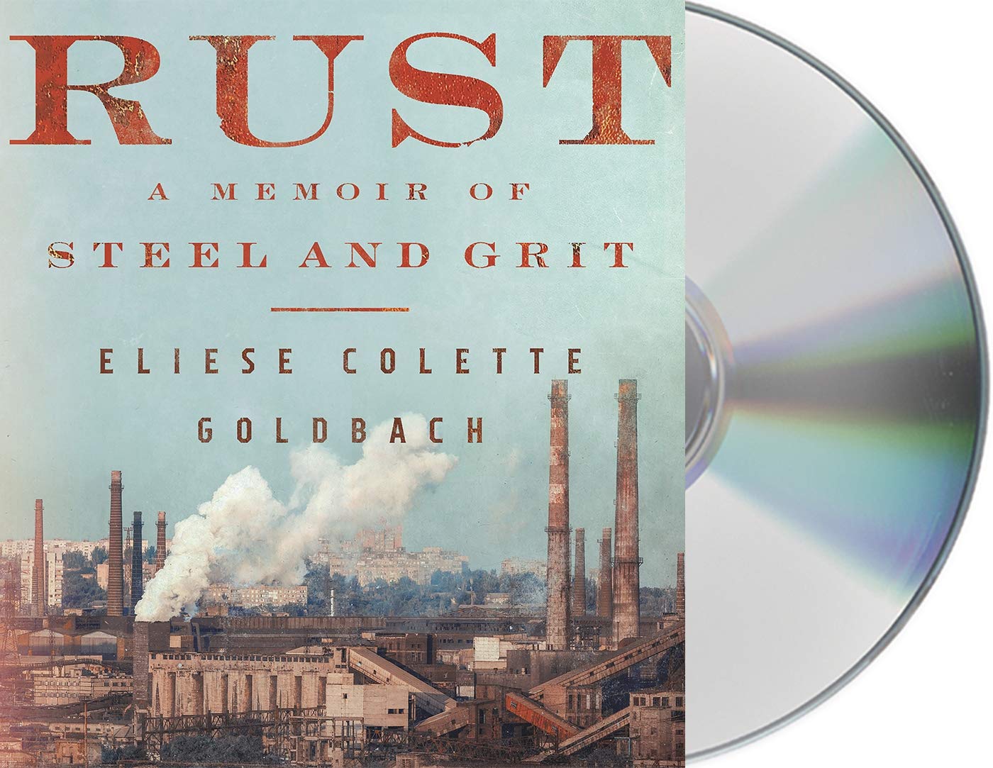 Rust: A Memoir of Steel and Grit: Goldbach, Eliese Colette, Pekar ...