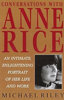 Conversations with Anne Rice: An Intimate, Enlightening Portrait of Her ...