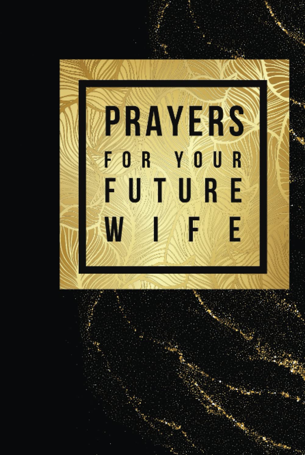 Prayers For Your Future Wife Journal With Affirmations Your Secret prayers-for-your-future-wife-journal-with-affirmations-your-secret