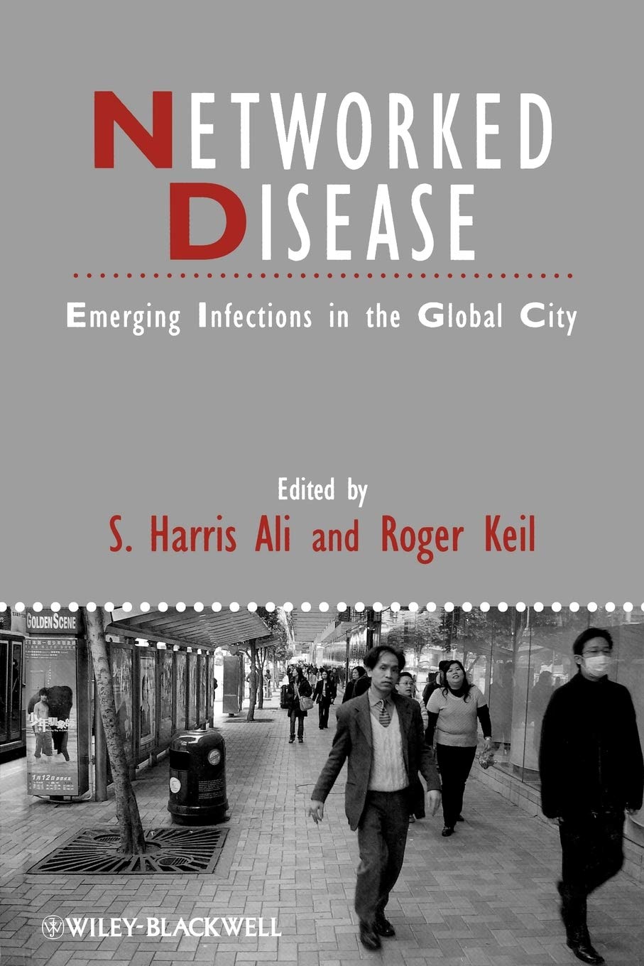 Networked Disease: Emerging Infections in the Global City ...