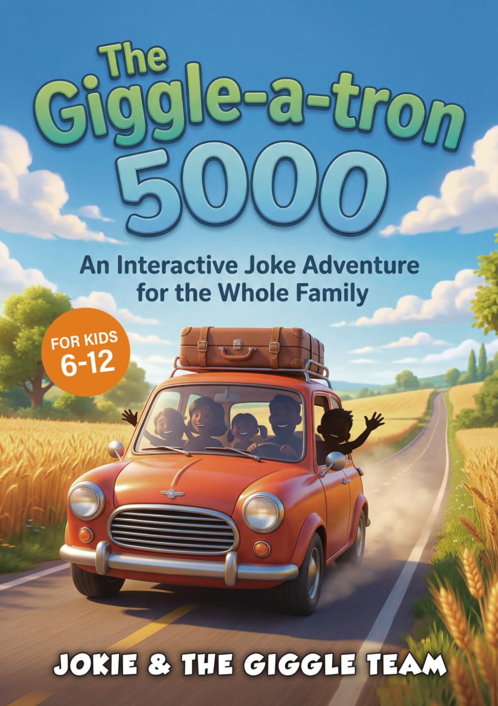 The Giggle-a-tron 5000: Interactive Joke Book & Game for Kids 6-12 ...
