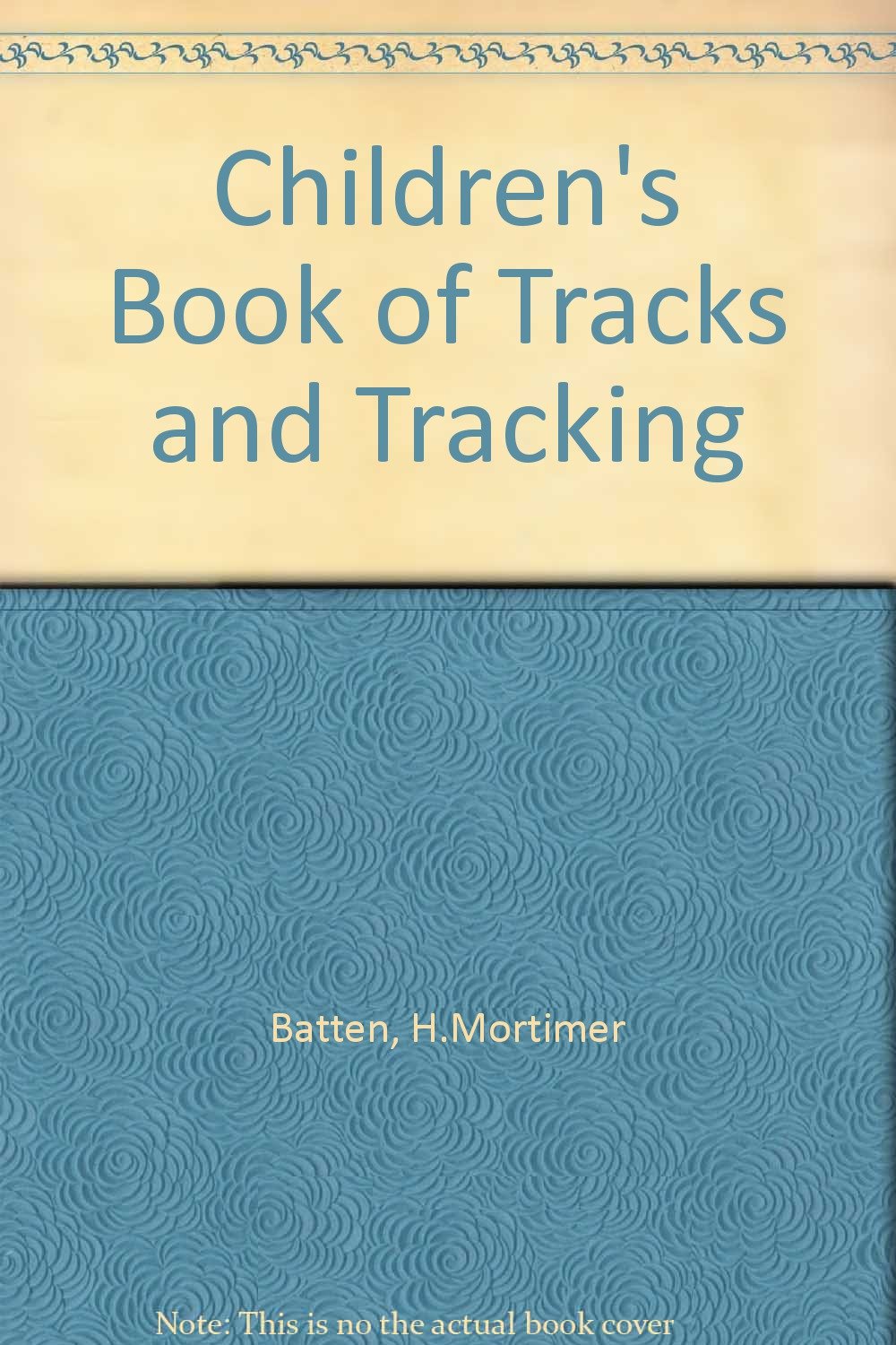 Children's Book of Tracks and Tracking: H.Mortimer Batten ...