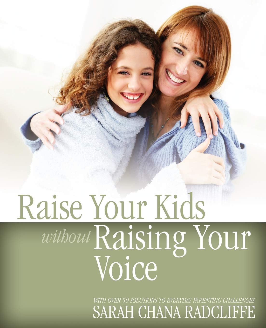 Raise Your Kids Without Raising Your Voice: Radcliffe, Sarah Chana ...