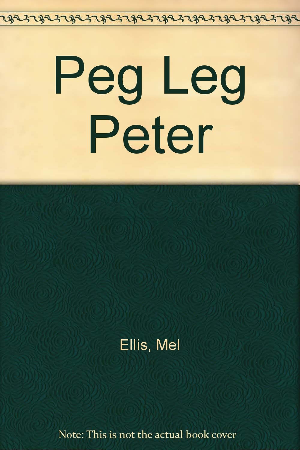 Peg Leg Peter: Ellis, Mel: Amazon.com: Books