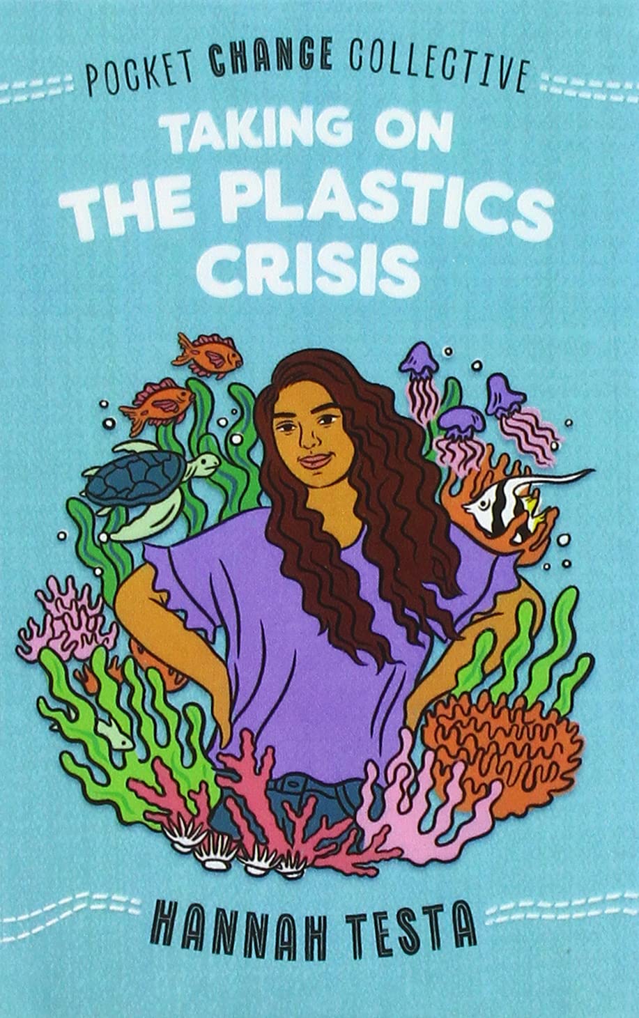 Taking on the Plastic Crisis (Pocket Change Collective): Hannah Testa ...