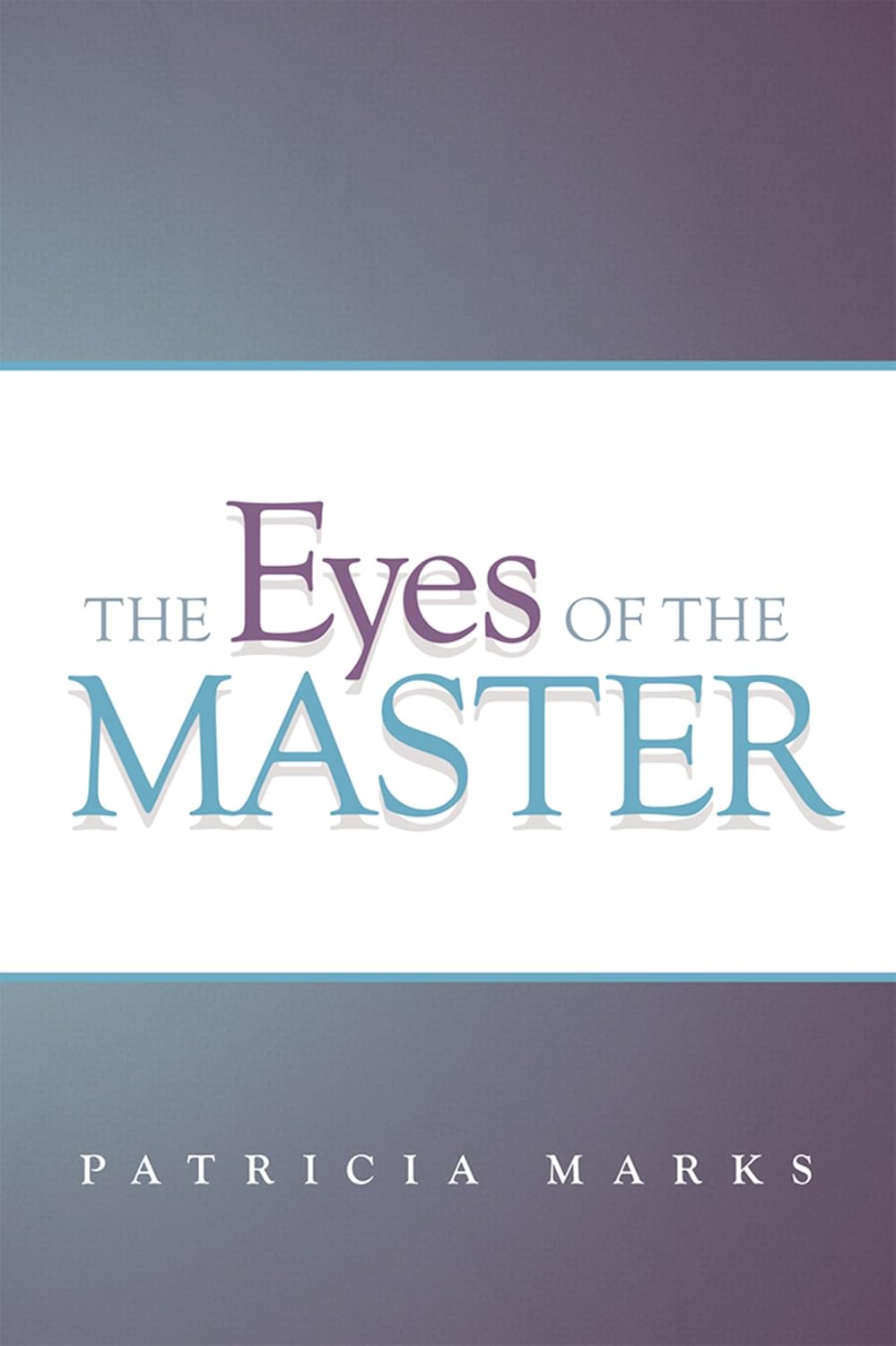 The Eyes of the Master - Kindle edition by Marks, Patricia. Religion ...