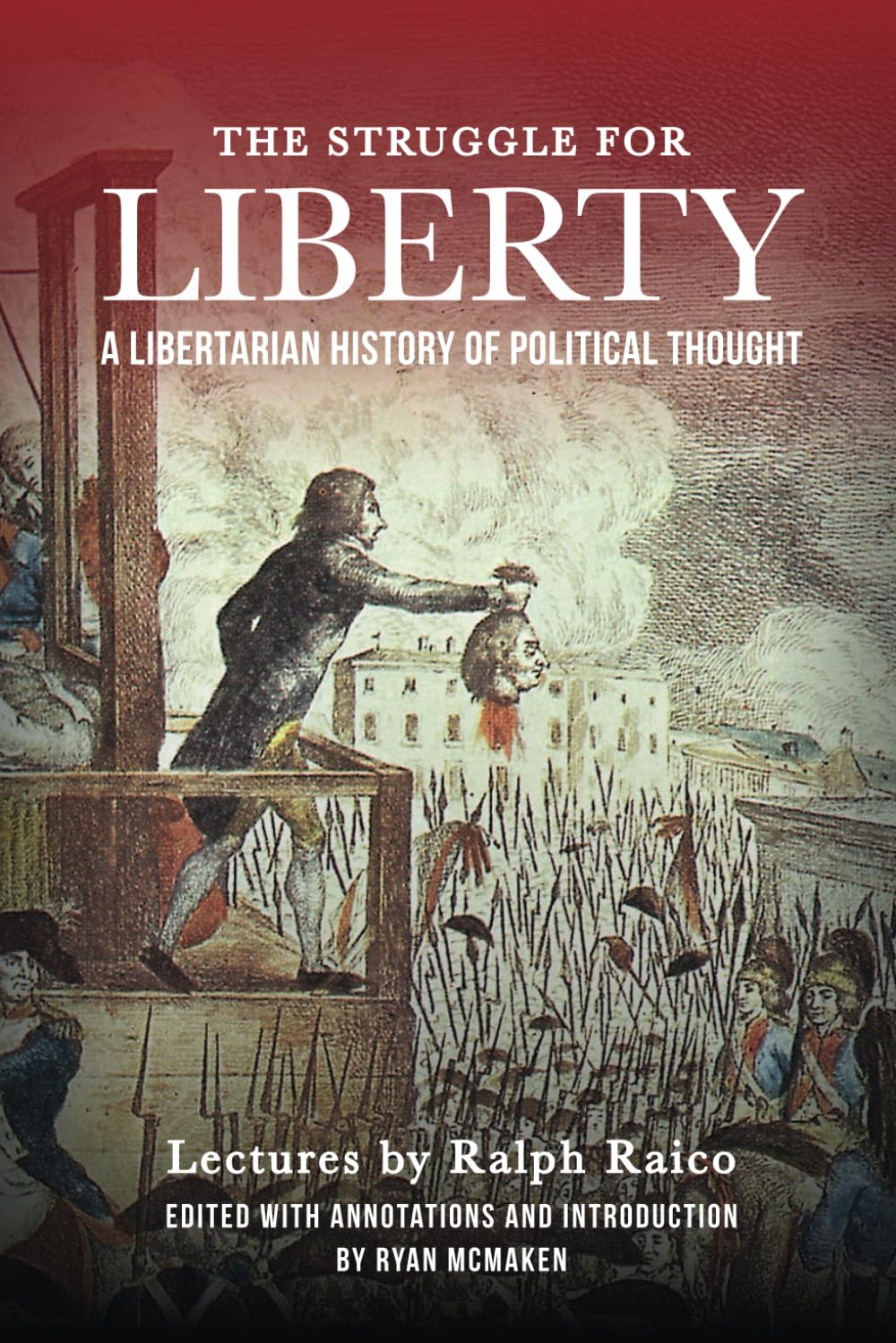 The Struggle for Liberty: A Libertarian History of Political Thought ...