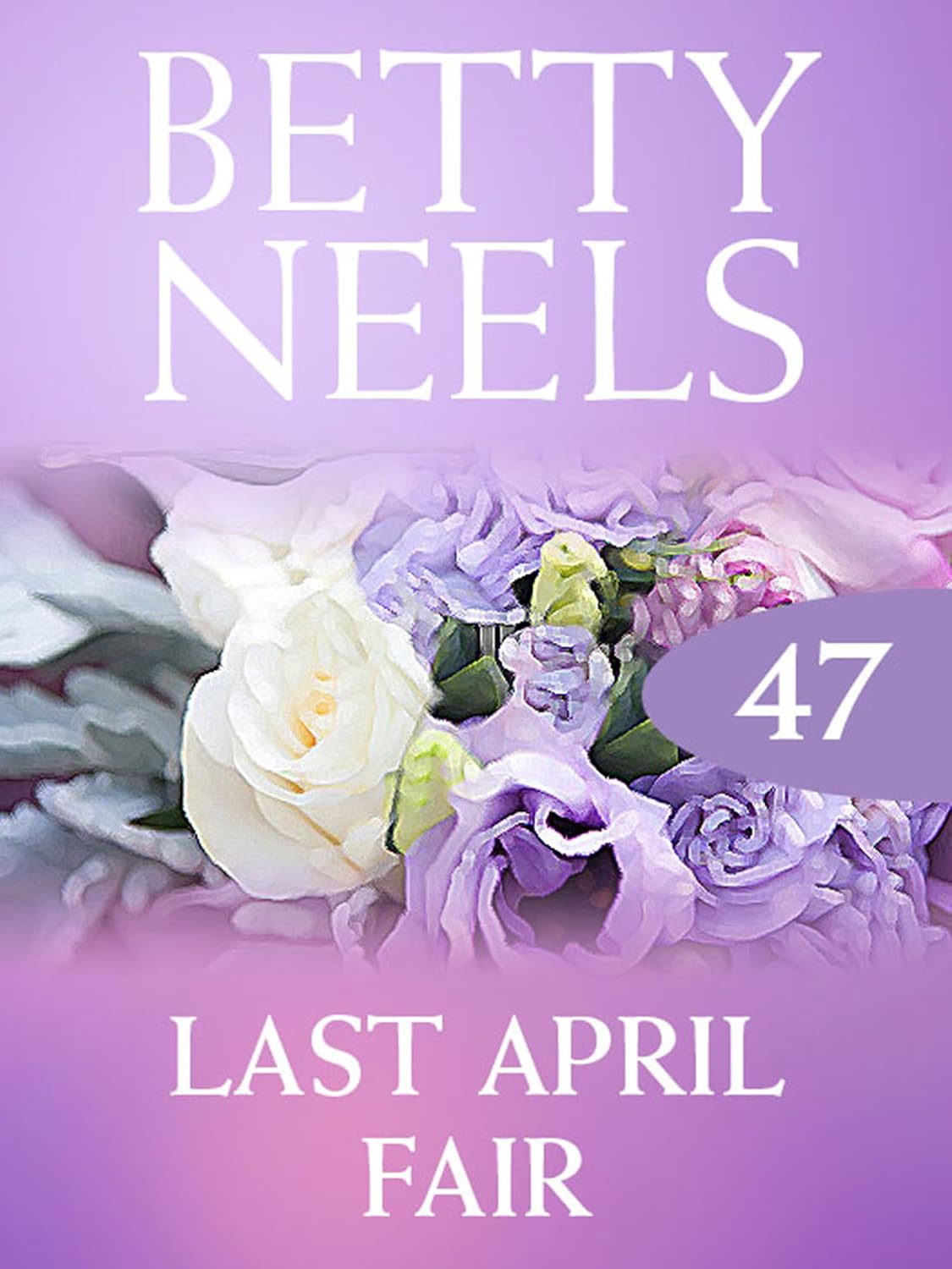 Last April Fair (Betty Neels Collection, Book 47) - Kindle edition by ...