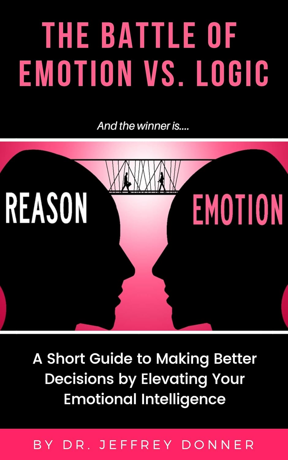 Reasons vs. Emotion: A Short Guide to Making Better Decisions by ...