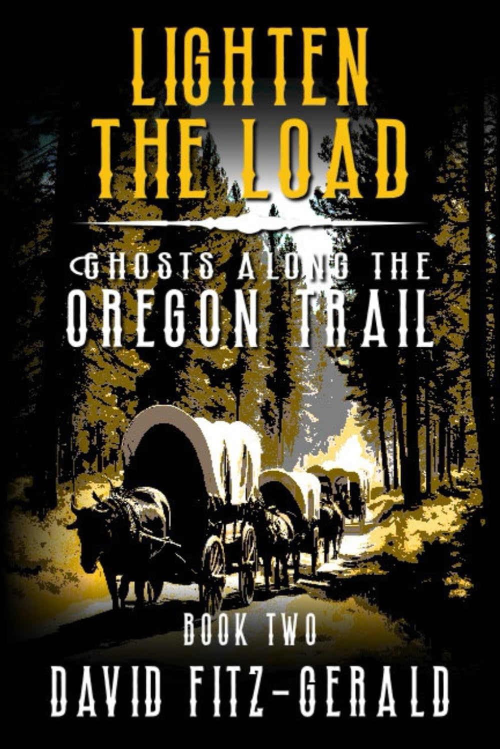 Lighten the Load (Ghosts Along the Oregon Trail): Fitz-Gerald, David ...