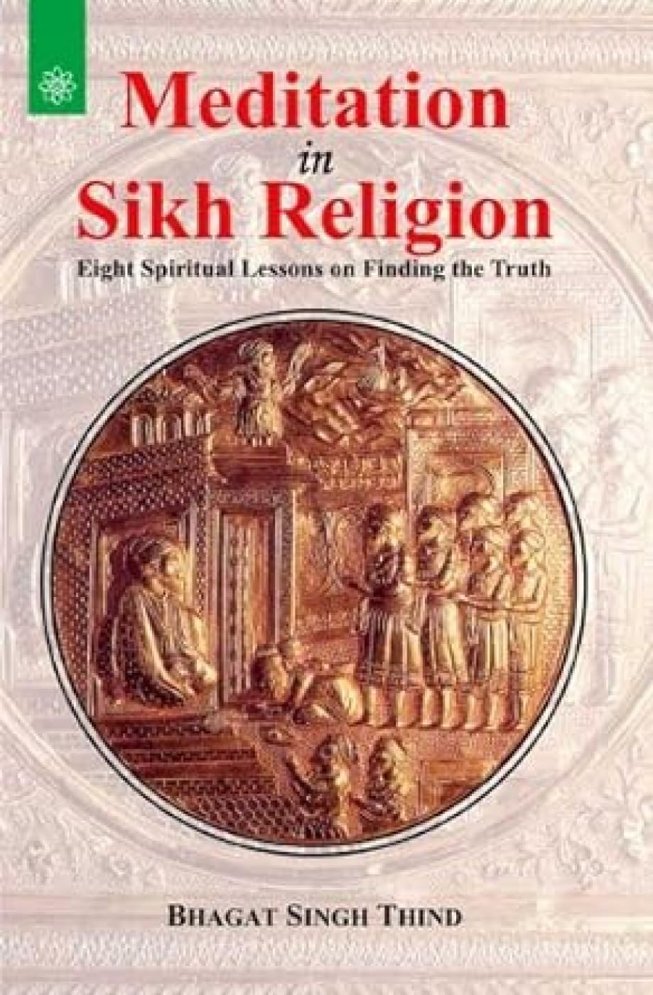 Meditation in Sikh Religion: Eight Spiritual Lessons in Finding the ...