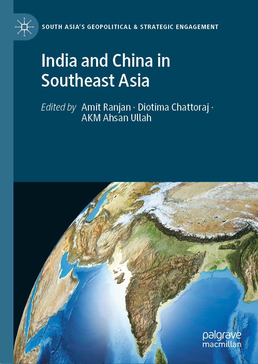 India and China in Southeast Asia (South Asia’s Geopolitical ...