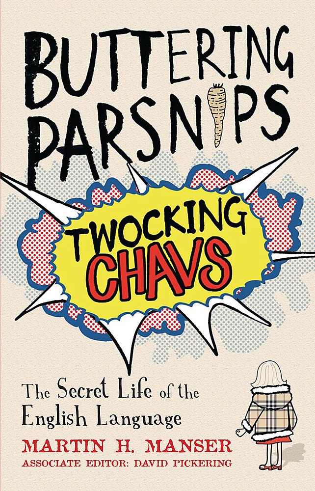Buttering Parsnips, Twocking Chavs: The Secret Life of the English ...
