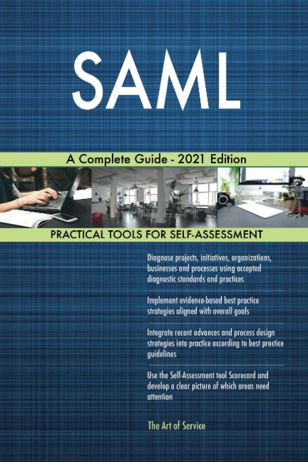 SAML A Complete Guide - 2021 Edition: The Art of Service - SAML ...