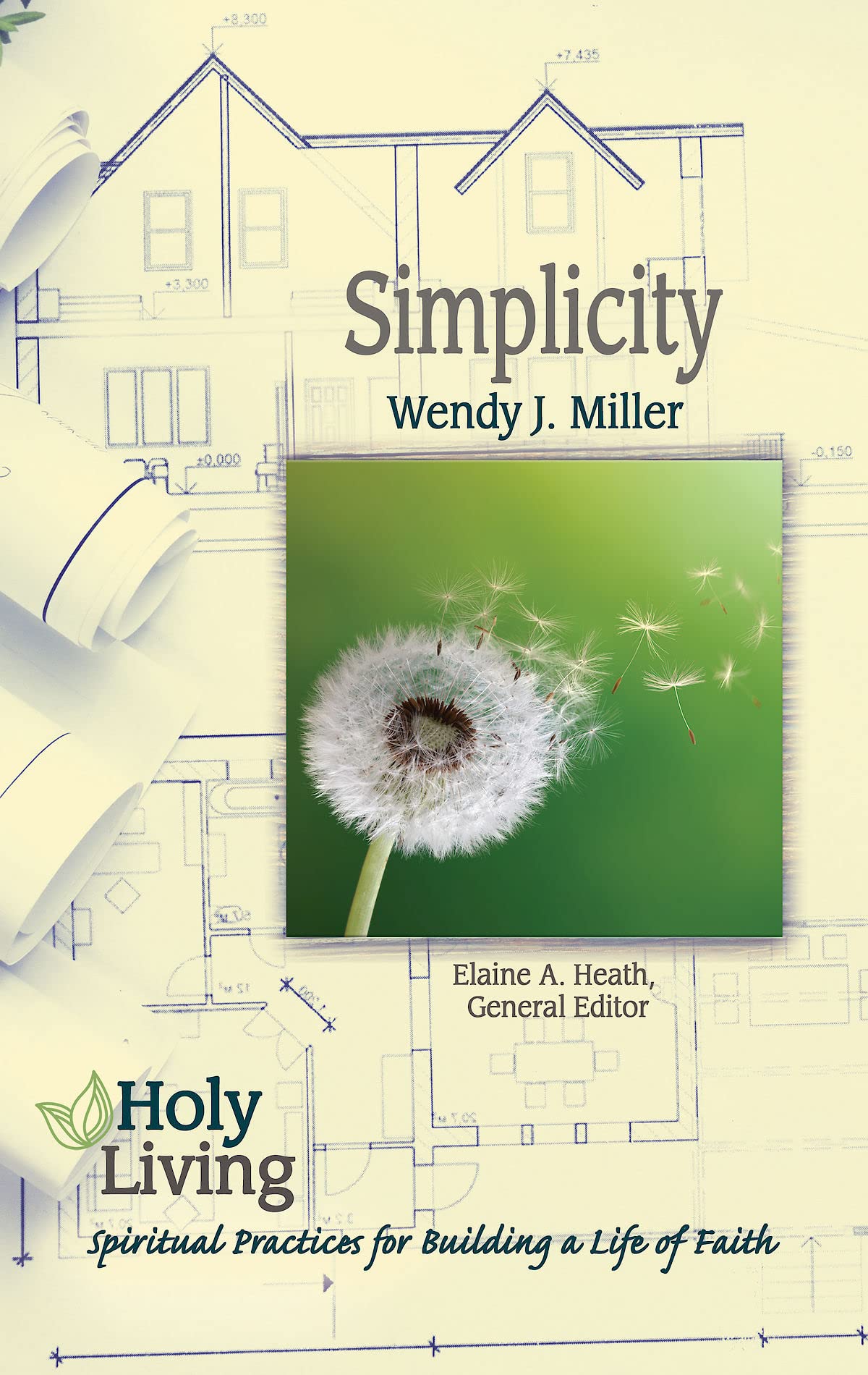 Holy Living: Simplicity: Spiritual Practices for Building a Life of ...