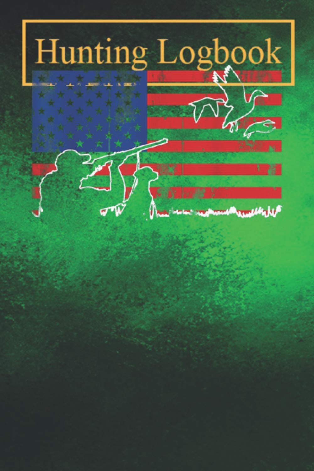 Hunting Notebook: Hunting USA Flag Goose A Log Book to Record Your ...