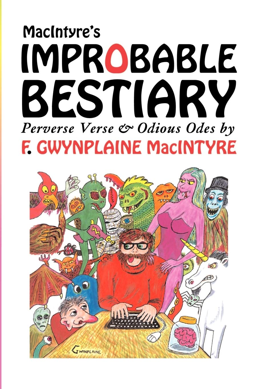 Macintyre's Improbable Bestiary: MacIntyre, F. Gwynplaine, Darrell ...