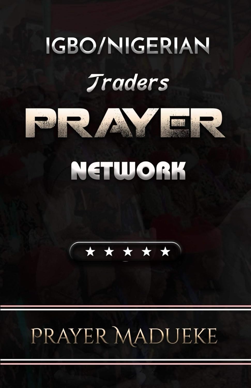 Igbo/Nigerian Traders Prayer Network - Kindle edition by Madueke ...