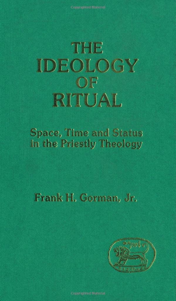 Ideology of Ritual Space Time and Status in the Priestly Theology ...