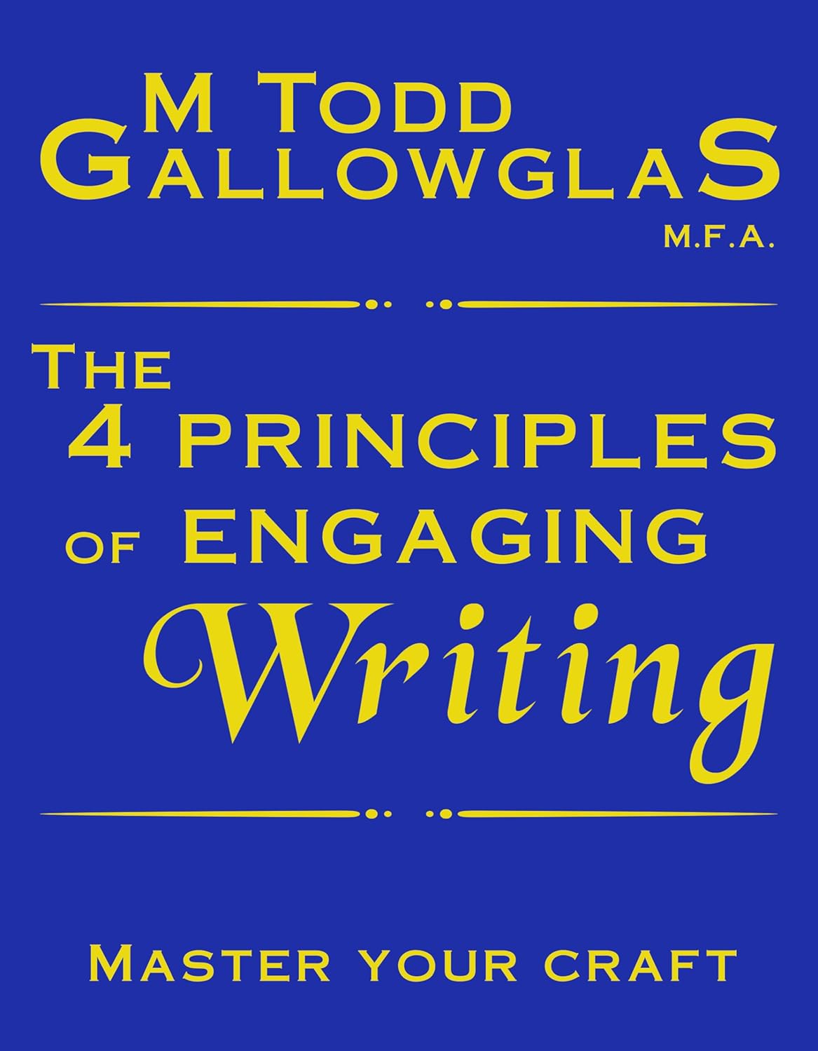 The 4 Principles of Engaging Writing - Kindle edition by Gallowglas, M ...