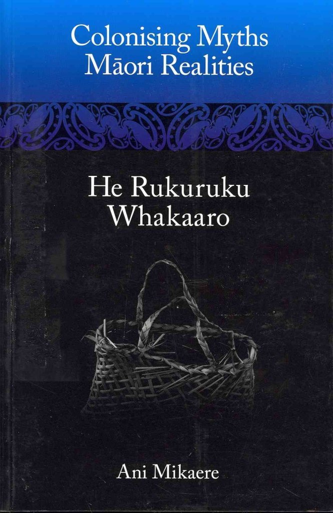 Amazon.com: Colonising Myths: Maori Realities―He Rukuruku Whakaaro ...