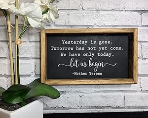 Amazon.com : Yesterday is Gone Tomorrow Has Not Yet Come We Only Have ...