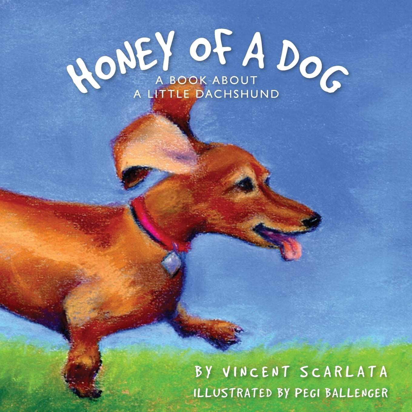 Honey of a Dog: A Book About a Little Dachshund: Scarlata, Vincent ...