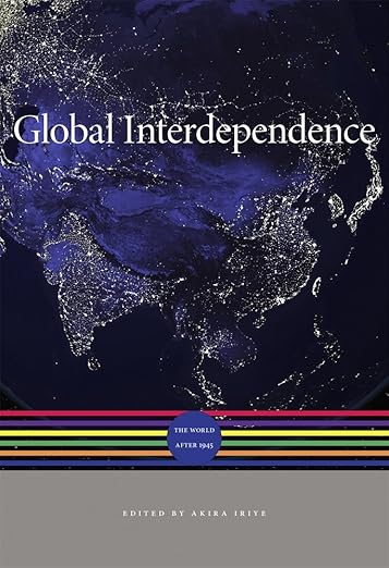 Global Interdependence: The World after 1945 (A History of the World ...