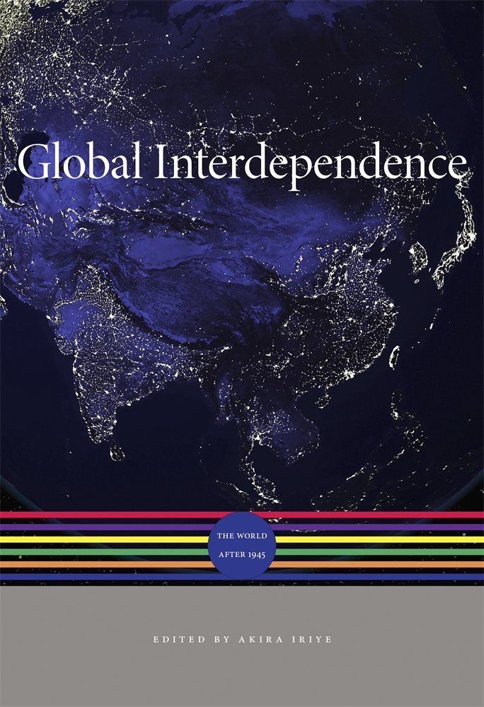 Global Interdependence: The World after 1945 (A History of the World ...