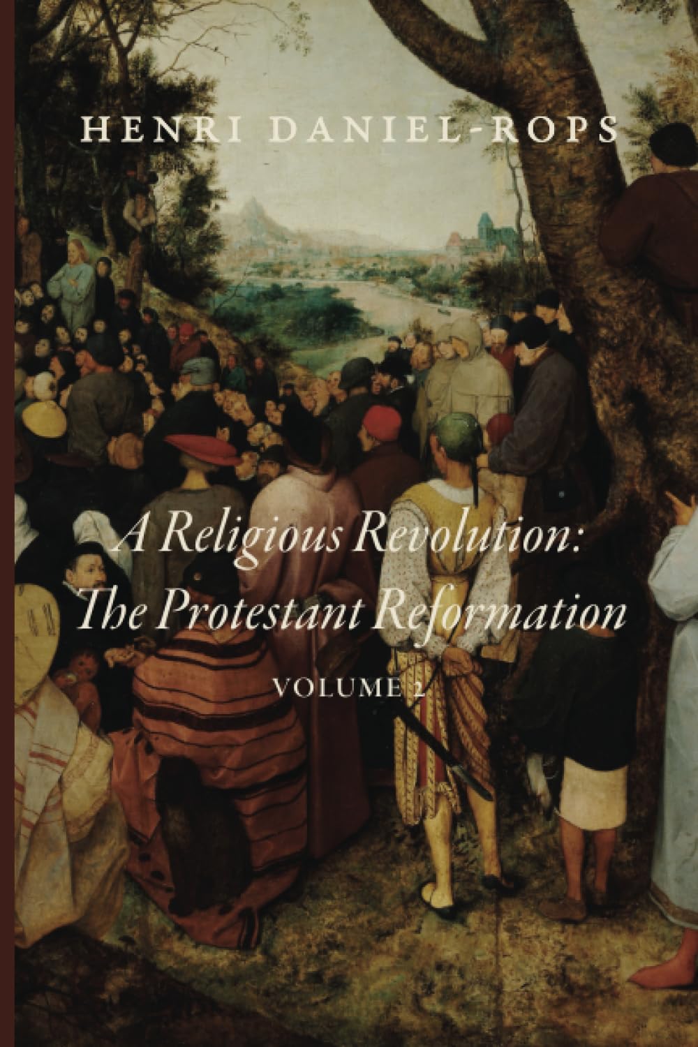 A Religious Revolution: The Protestant Reformation: Volume 2: Daniel ...