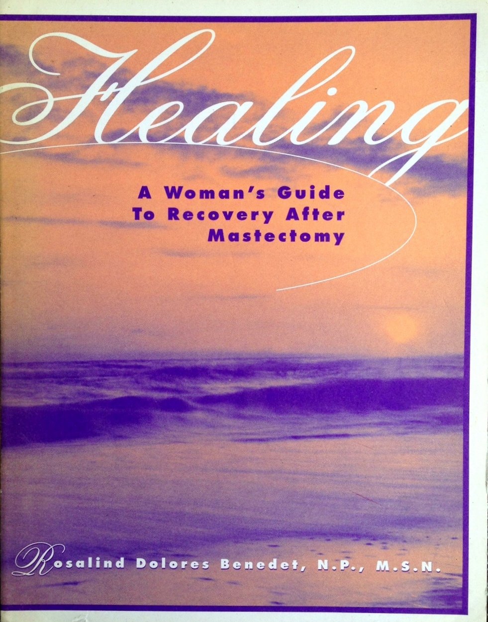 Healing: A Woman's Guide to Recovery After Mastectomy: Benedet ...