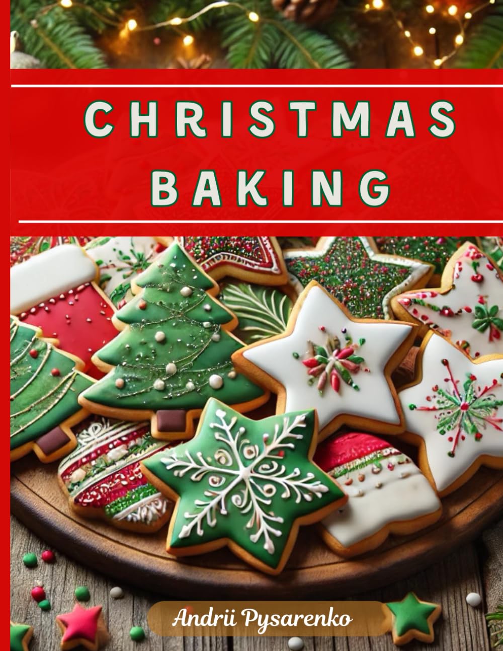 The Ultimate Christmas Baking Cookbook: Irresistible Recipes for ...