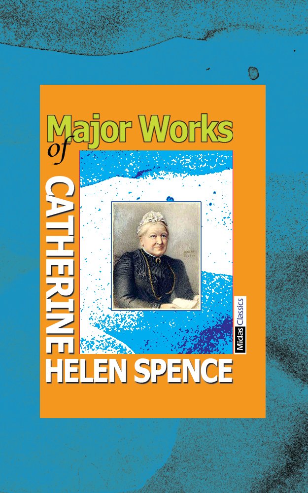 Major Works of Catherine Helen Spence - Kindle edition by Helen Spence ...