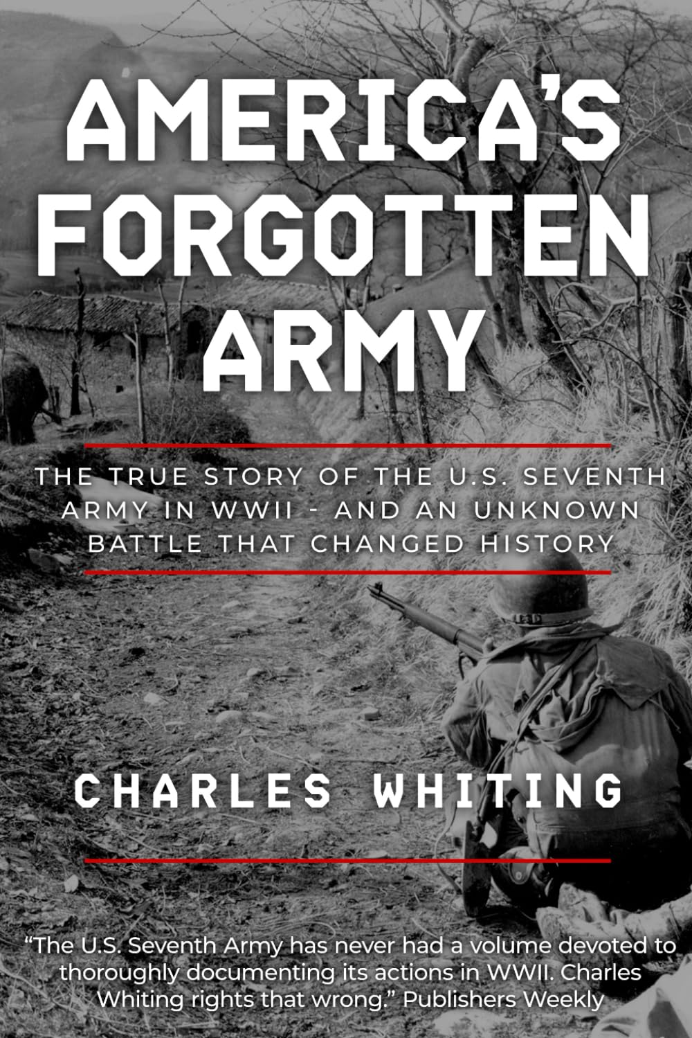 America's Forgotten Army: The True Story of the U.S. Seventh Army in ...