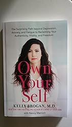 Own Your Self: The Surprising Path beyond Depression, Anxiety, and ...